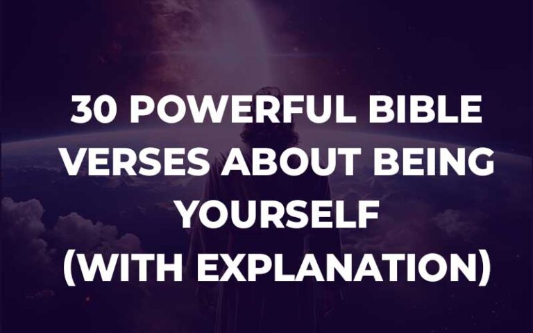 30 Powerful Bible Verses About Being Yourself (With Explanation ...