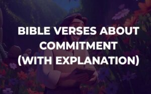 30 Bible Verses About Commitment (With Explanation) - Bible Study For You