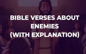 30 Bible Verses About Enemies (With Explanation) - Bible Study For You