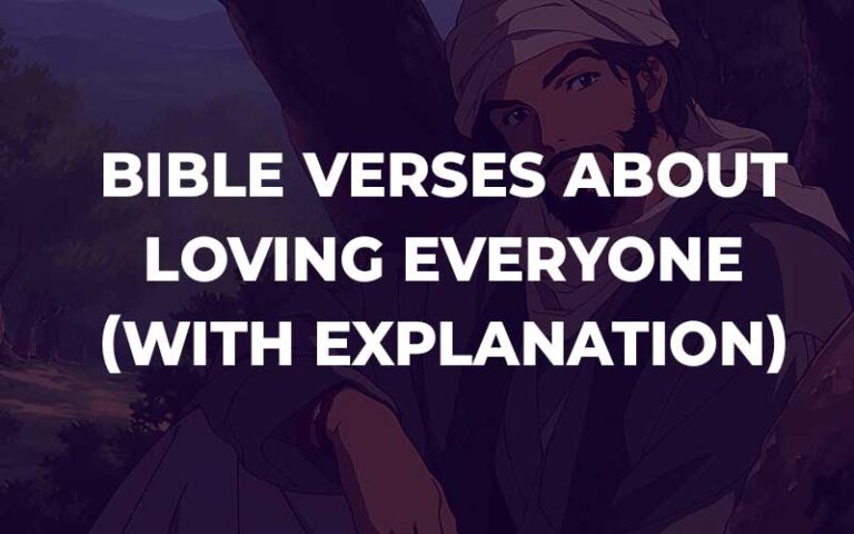 30 Bible Verses About Loving Everyone (With Explanation) - Bible Study ...