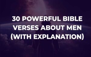 30 Bible Verses About Men (With Explanation) - Bible Study For You