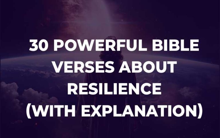 30 Powerful Bible Verses About Resilience (With Explanation) - Bible Study For You