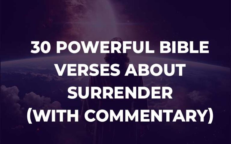 30 Powerful Bible Verses About Surrender (With Commentary) - Bible Study For You