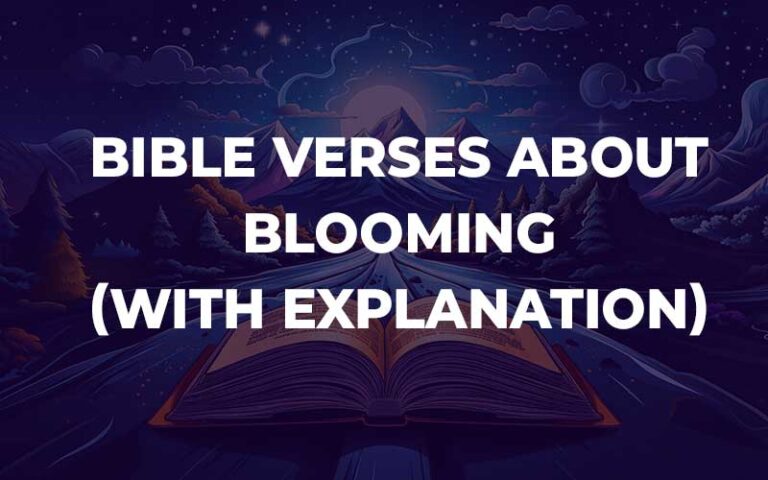 30 Bible Verses About Blooming (With Commentary) - Bible Study For You