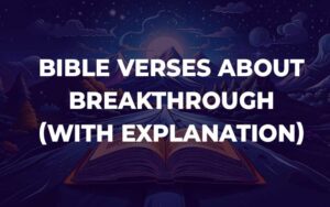 30 Bible Verses About Breakthrough (With Commentary) - Bible Study For You