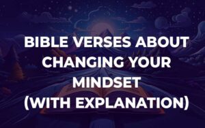 30 Bible Verses About Changing Your Mindset (With Commentary) - Bible Study For You