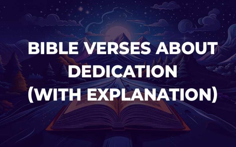 30 Bible Verses About Dedication (With Commentary) - Bible Study For You