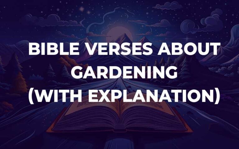 30 Bible Verses About Gardening (With Commentary) - Bible Study For You