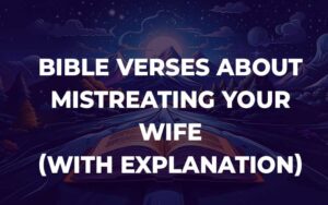 30 Bible Verses About Mistreating Your Wife (With Commentary) - Bible ...