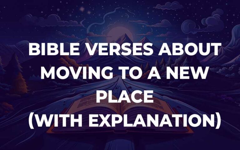 30 Bible Verses About Moving To A New Place (With Commentary) - Bible ...