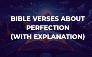 30 Bible Verses About Perfection (With Commentary) - Bible Study For You