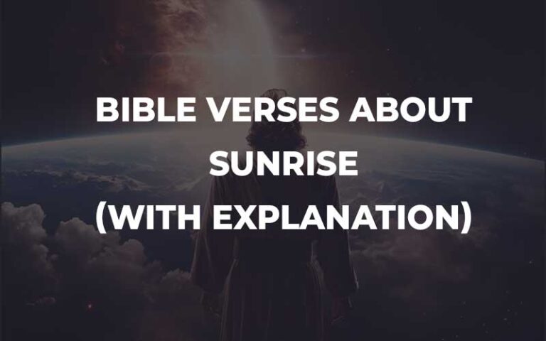30 Bible Verses About Sunrise (With Explanation) - Bible Study For You