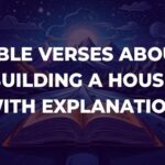 30 Bible Verses About Building A House (With Commentary) - Bible Study ...