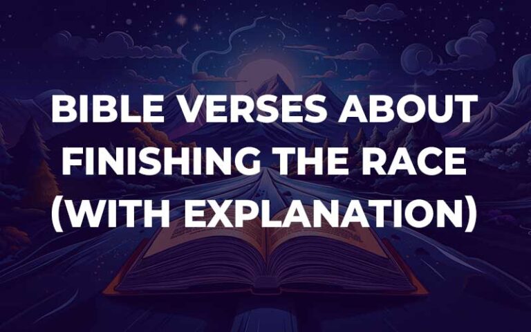 20 Bible Verses About Finishing The Race (With Commentary) - Bible ...