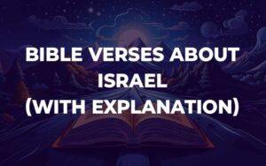20 Powerful Bible Verses About Israel (With Commentary) - Bible Study ...