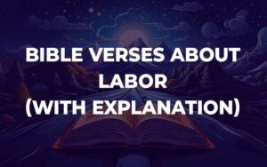 20 Bible Verses About Labor (With Commentary) - Bible Study For You