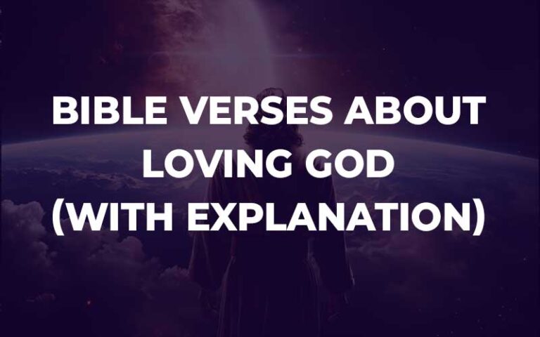 20 Bible Verses About Loving God (With Commentary) - Bible Study For You