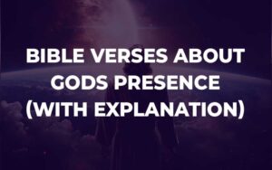 30 Powerful Bible Verses About Gods Presence (With Commentary) - Bible ...