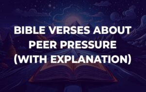 30 Powerful Bible Verses About Pressure (With Commentary) - Bible Study For You