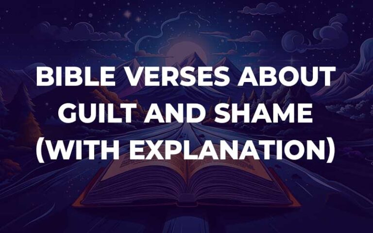 30 Powerful Bible Verses About Guilt And Shame (With Commentary) - Bible Study For You