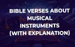 30 Powerful Bible Verses About Musical Instruments (With Commentary ...