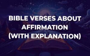 30 Powerful Bible Verses About Affirmation (With Commentary) - Bible ...