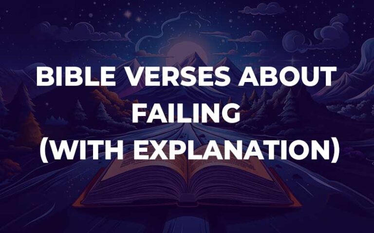 Powerful Bible Verses About Failing (With Commentary) - Bible Study For You