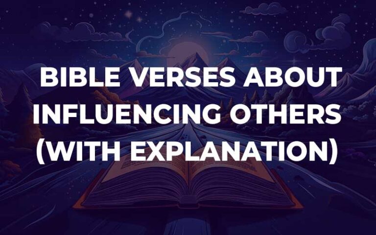 30 Powerful Bible Verses About Influencing Others (With Commentary ...