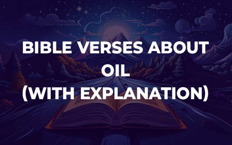 30 Powerful Bible Verses About Oil (With Commentary) - Bible Study For You