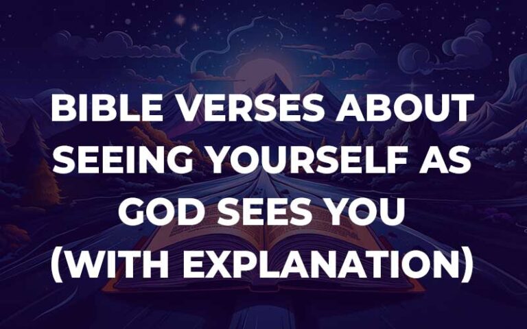 30 Powerful Bible Verses About Seeing Yourself As God Sees You (With Commentary) - Bible Study ...