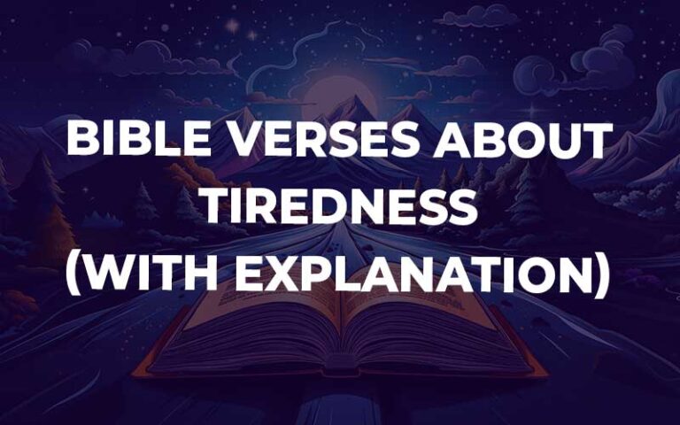 30 Powerful Bible Verses About Tiredness (With Commentary) - Bible Study For You